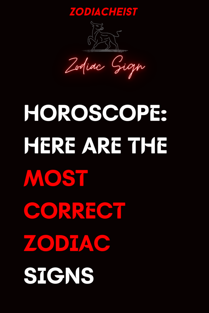 HOROSCOPE HERE ARE THE MOST CORRECT ZODIAC SIGNS Zodiac Heist horoscope-here-are-the-most-correct-zodiac-signs-zodiac-heist
